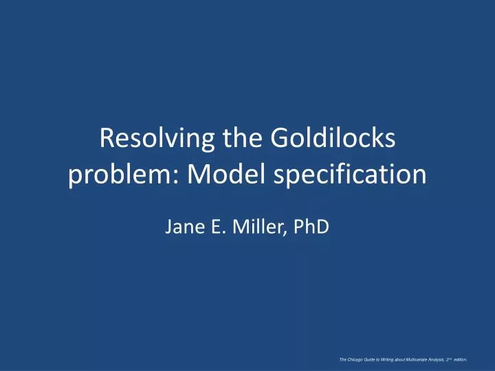 PPT - Resolving the Goldilocks problem: Model specification PowerPoint ...