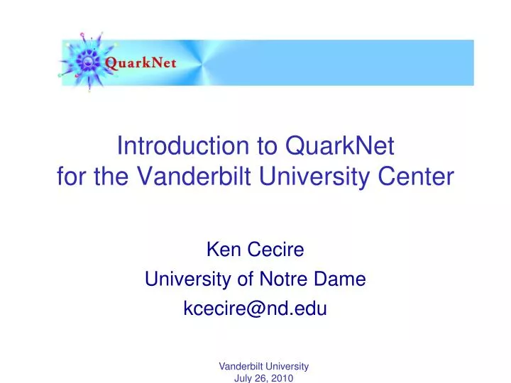 PPT - Introduction to QuarkNet for the Vanderbilt University Center PowerPoint Presentation - ID ...