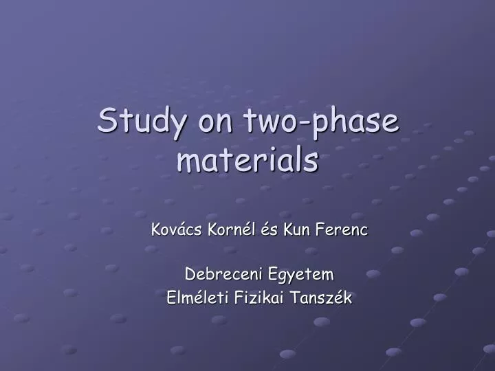 PPT - Study o n two-phase materials PowerPoint Presentation, free ...