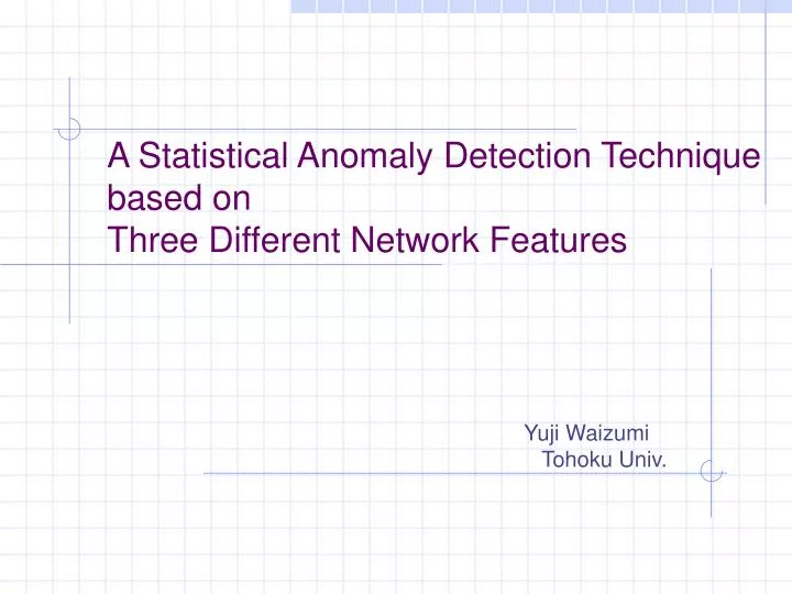 Ppt A Statistical Anomaly Detection Technique Based On Three