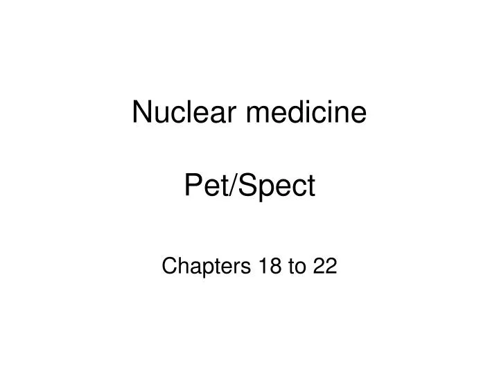 PPT - Nuclear medicine Pet/Spect PowerPoint Presentation, free download ...