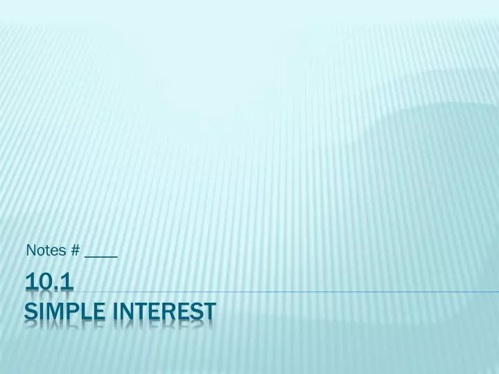 PPT - 10.1 Simple Interest PowerPoint Presentation, free download - ID ...