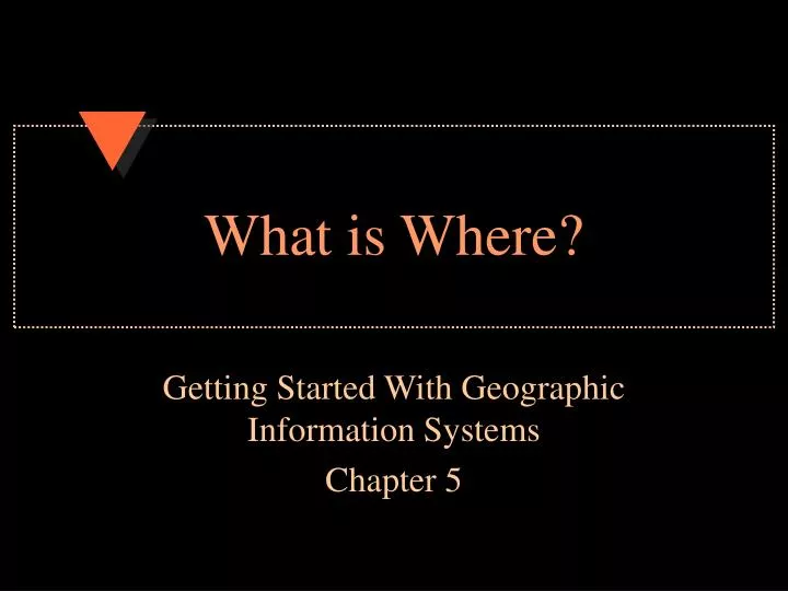 PPT - What is Where? PowerPoint Presentation, free download - ID:7009990