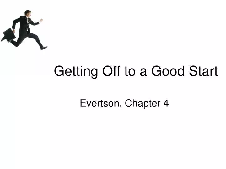 PPT - Getting Off to a Good Start PowerPoint Presentation, free ...