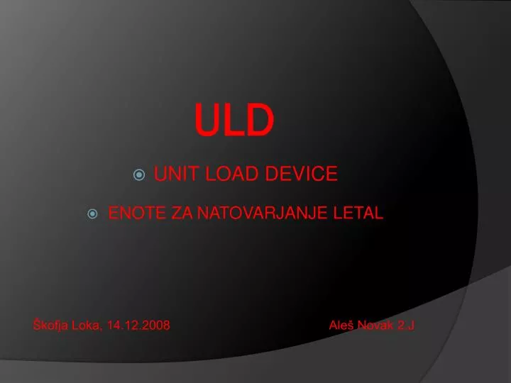 PPT - ULD PowerPoint Presentation, free download - ID:7010718