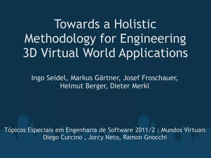PPT - Towards a Holistic Methodology for Engineering 3D Virtual World ...
