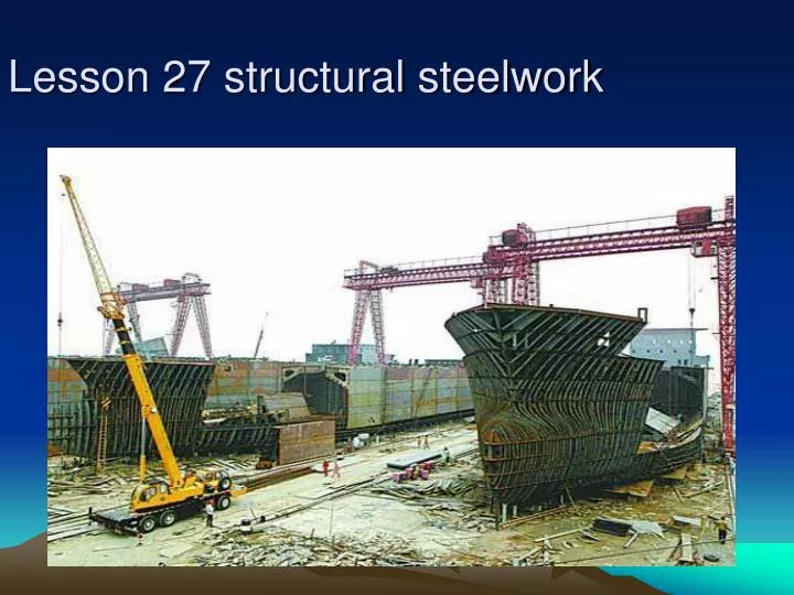 PPT - Lesson 27 structural steelwork PowerPoint Presentation, free ...