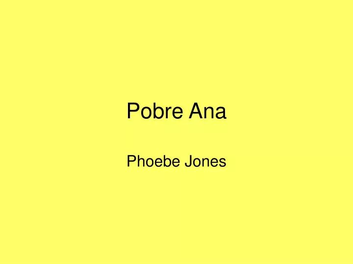 PPT - Pobre Ana PowerPoint Presentation, free download - ID:7013133