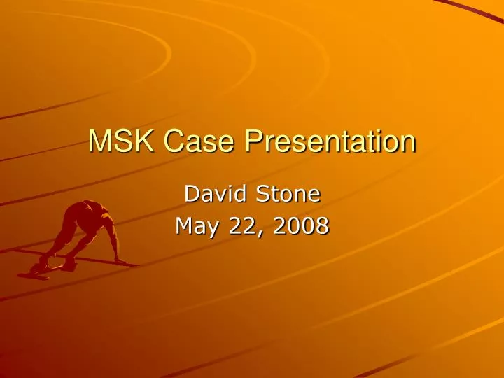 PPT - MSK Case Presentation PowerPoint Presentation, free download - ID ...