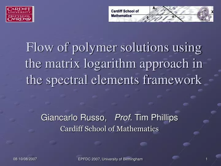 PPT - Flow of polymer solutions using the matrix logarithm approach in the spectral elements ...