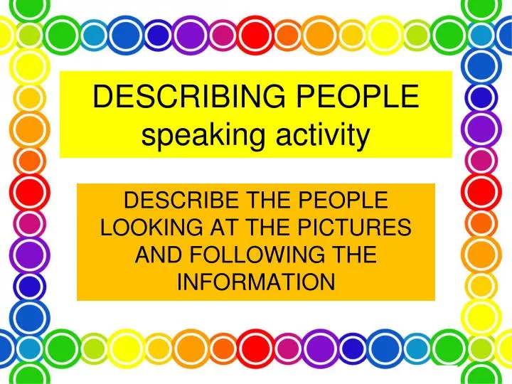 PPT - DESCRIBING PEOPLE speaking activity PowerPoint Presentation, free ...