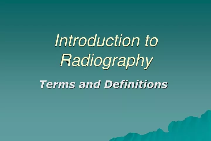 PPT - Introduction to Radiography PowerPoint Presentation, free ...