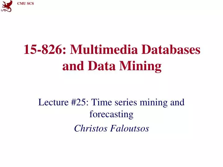 PPT - 15-826: Multimedia Databases and Data Mining PowerPoint ...
