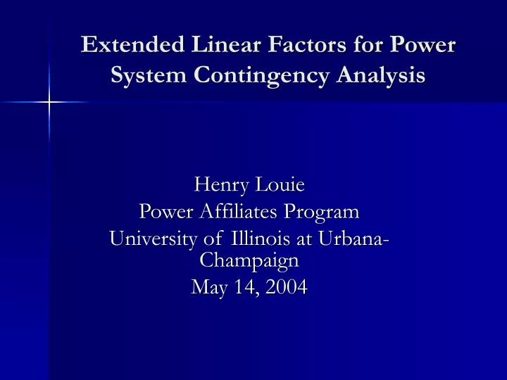 PPT - Extended Linear Factors for Power System Contingency Analysis ...
