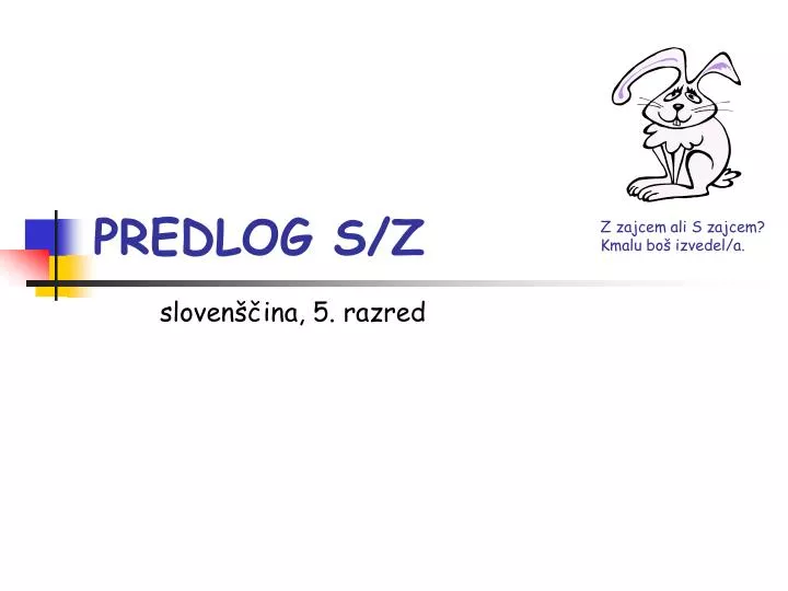 PPT - PREDLOG S/Z PowerPoint Presentation, free download - ID:7020751