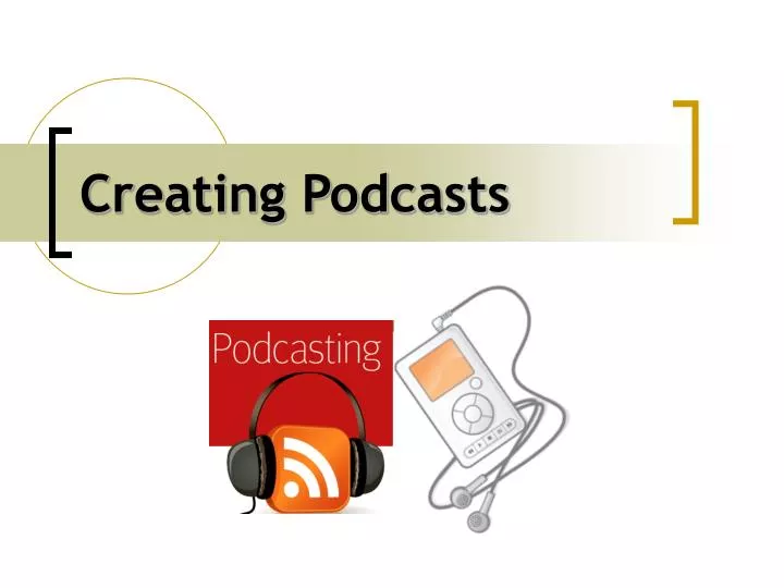 PPT - Creating Podcasts PowerPoint Presentation, free download - ID:7021349