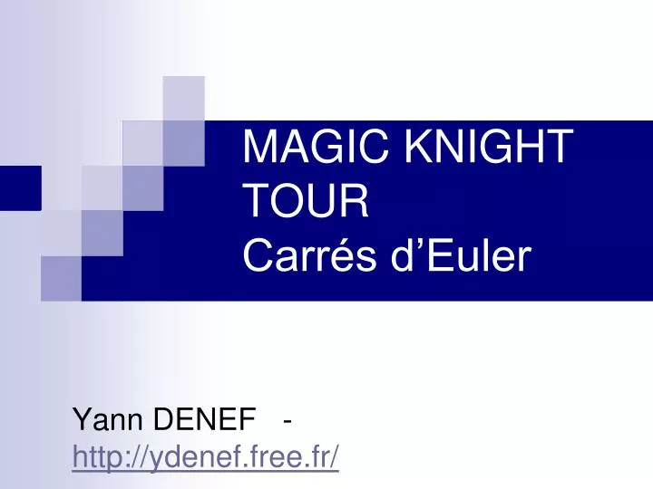 PPT - MAGIC KNIGHT TOUR Carrés d’Euler PowerPoint Presentation, free ...
