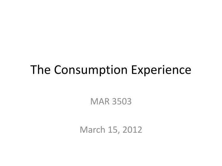 PPT - The Consumption Experience PowerPoint Presentation, free download ...