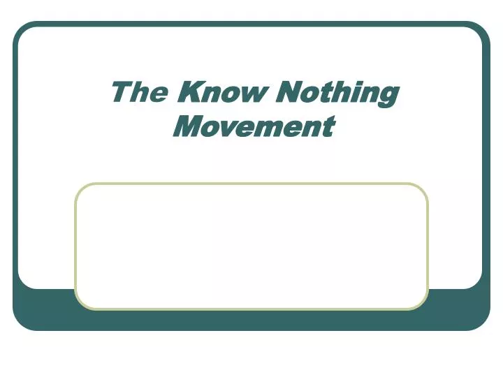 PPT - The Know Nothing Movement PowerPoint Presentation, free download ...