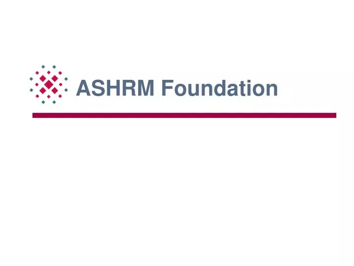 PPT - ASHRM Foundation PowerPoint Presentation, free download - ID:7026495