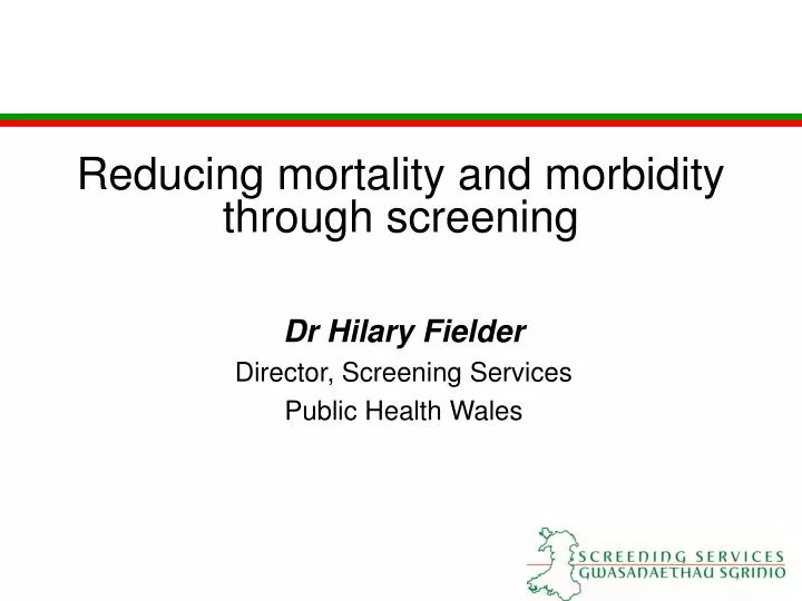 PPT - Reducing mortality and morbidity through screening PowerPoint ...