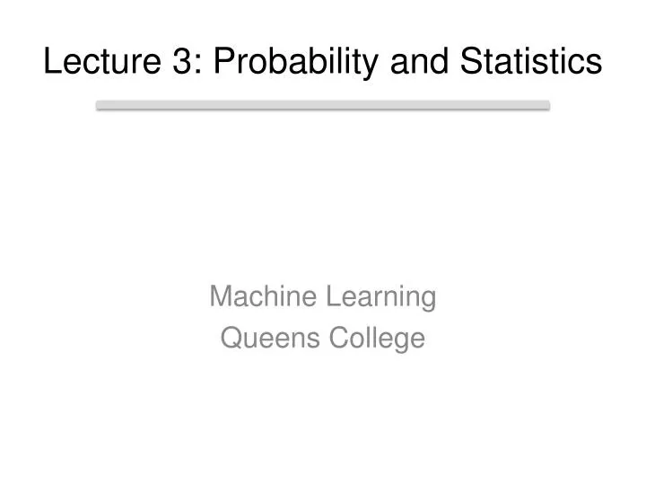 PPT - Lecture 3: Probability and Statistics PowerPoint Presentation ...