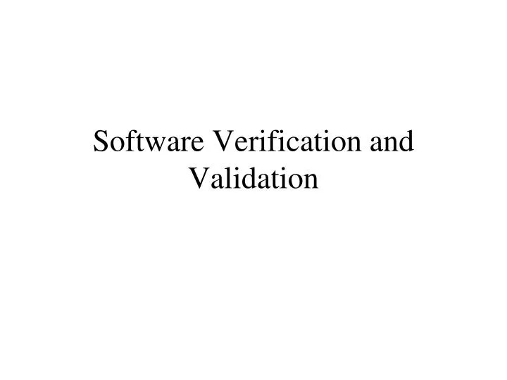 PPT - Software Verification and Validation PowerPoint Presentation ...