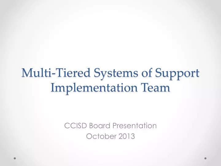 PPT - Multi-Tiered Systems of Support Implementation Team PowerPoint Presentation - ID:7027361