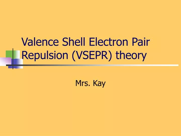 PPT - Valence Shell Electron Pair Repulsion (VSEPR) theory PowerPoint ...