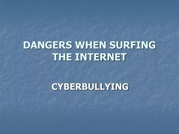 PPT - DANGERS WHEN SURFING THE INTERNET PowerPoint Presentation, free ...