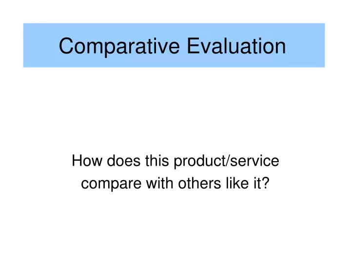 PPT - Comparative Evaluation PowerPoint Presentation, free download ...