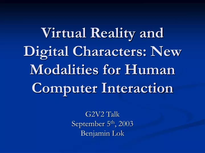 PPT - Virtual Reality and Digital Characters: New Modalities for Human ...
