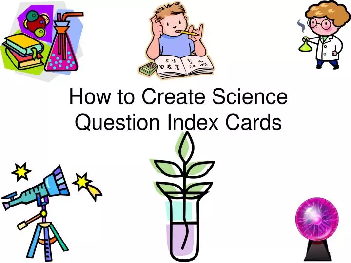 PPT - How to Create Science Question Index Cards PowerPoint ...