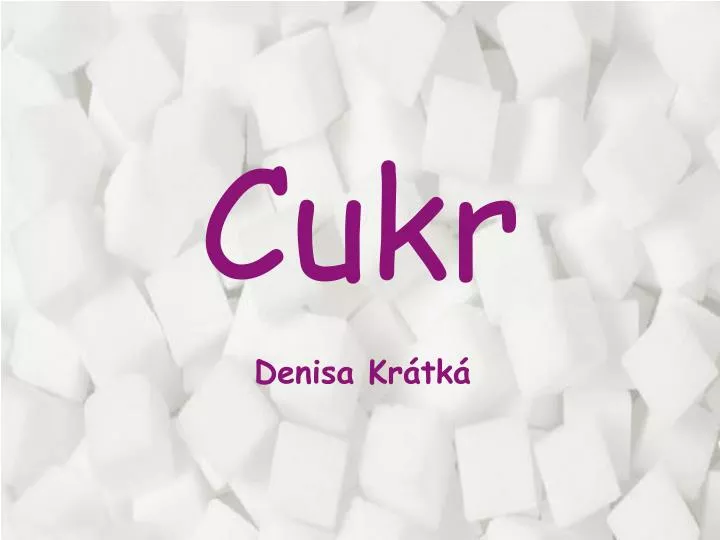 PPT - Cukr PowerPoint Presentation, free download - ID:7030874