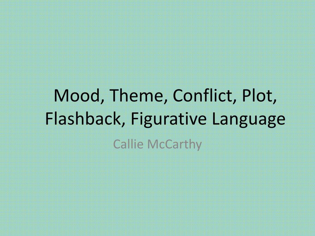 Ppt Mood Theme Conflict Plot Flashback Figurative Language