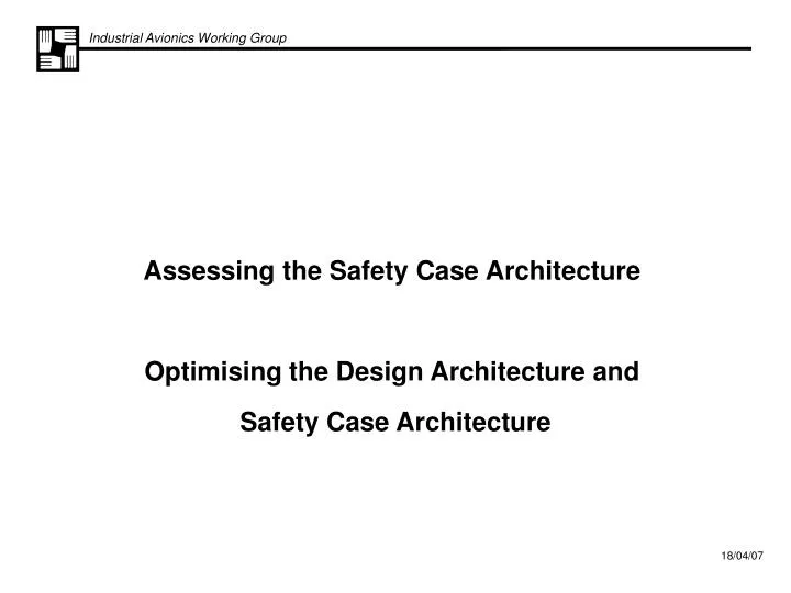 PPT - Assessing the Safety Case Architecture Optimising the Design ...