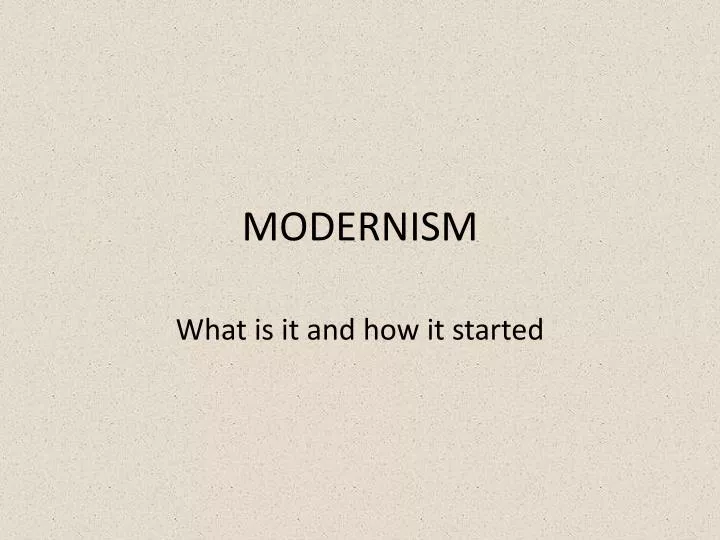 PPT - MODERNISM PowerPoint Presentation, free download - ID:7032949