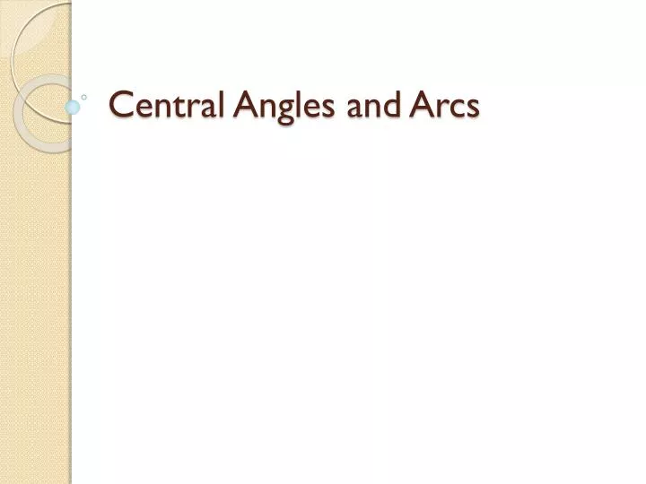 PPT - Central Angles and Arcs PowerPoint Presentation, free download ...