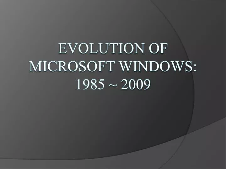 PPT - Evolution of Microsoft Windows: 1985 ~ 2009 PowerPoint ...