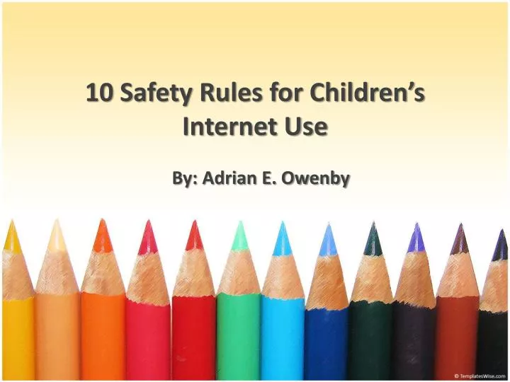 PPT - 10 Safety Rules for Children’s Internet Use PowerPoint ...