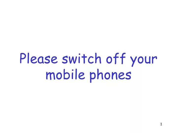PPT - Please switch off your mobile phones PowerPoint Presentation ...