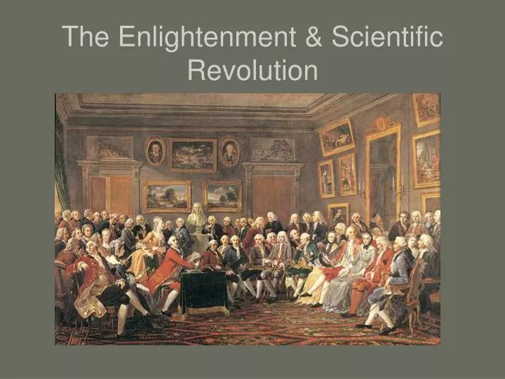 PPT - The Enlightenment & Scientific Revolution PowerPoint Presentation ...