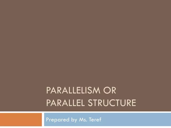PPT - PARALLELISM OR PARALLEL STRUCTURE PowerPoint Presentation, free ...
