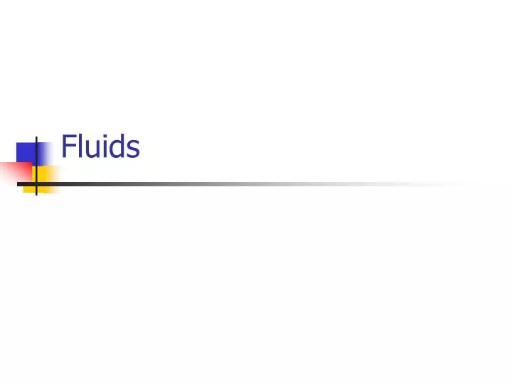 PPT - Fluids PowerPoint Presentation, free download - ID:7038717