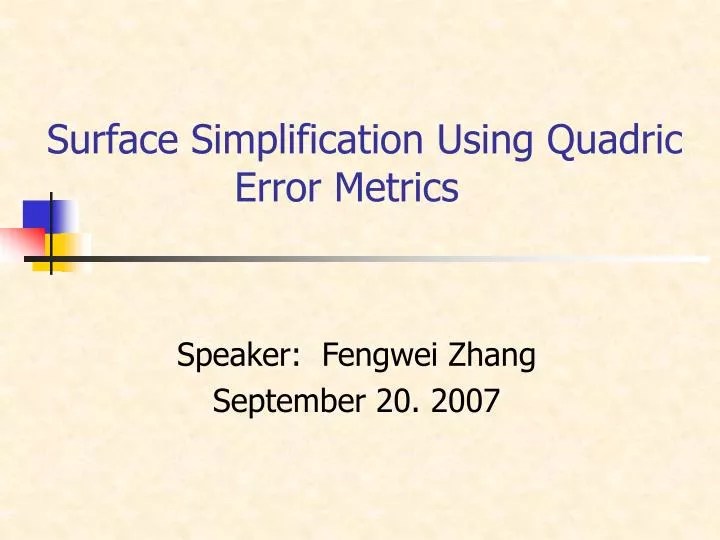 PPT - Surface Simplification Using Quadric Error Metrics PowerPoint Presentation - ID:7041952
