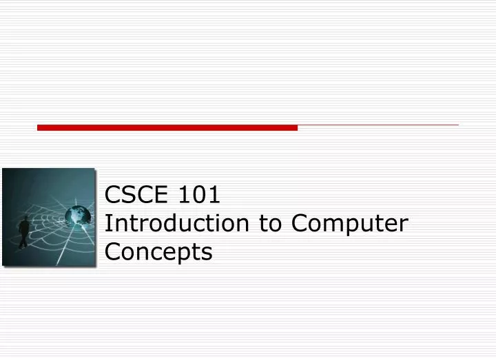 Ppt Csce 101 Introduction To Computer Concepts Powerpoint 9105