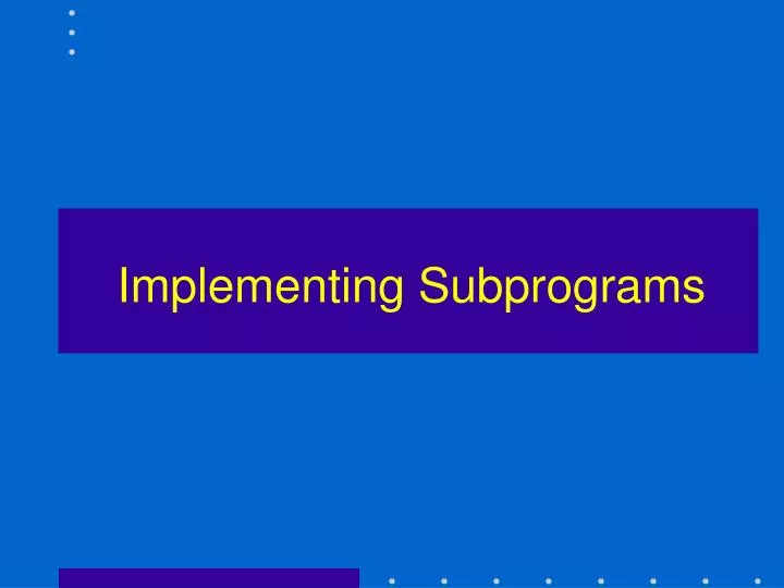 PPT - Implementing Subprograms PowerPoint Presentation, free download ...