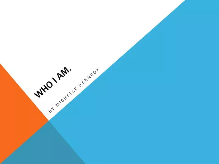 PPT - Who I am. PowerPoint Presentation, free download - ID:7044168