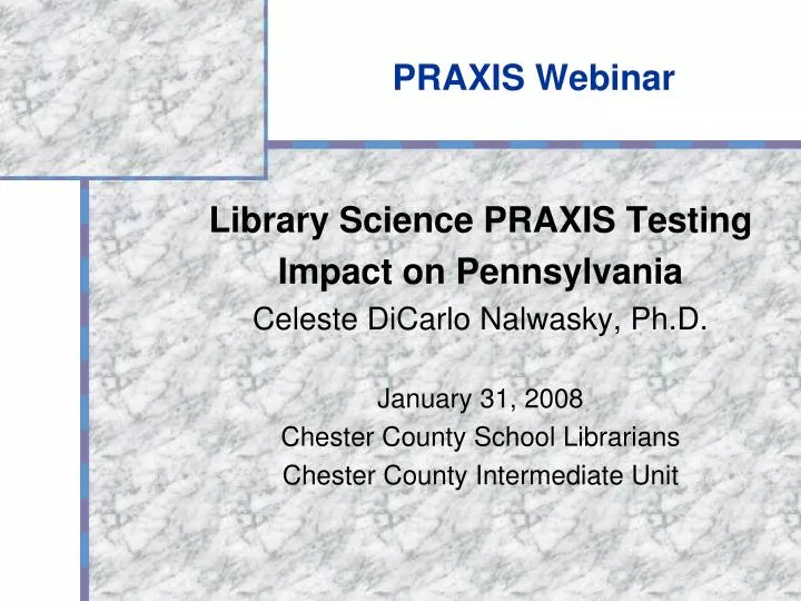 PPT - PRAXIS Webinar PowerPoint Presentation, free download - ID:7044435