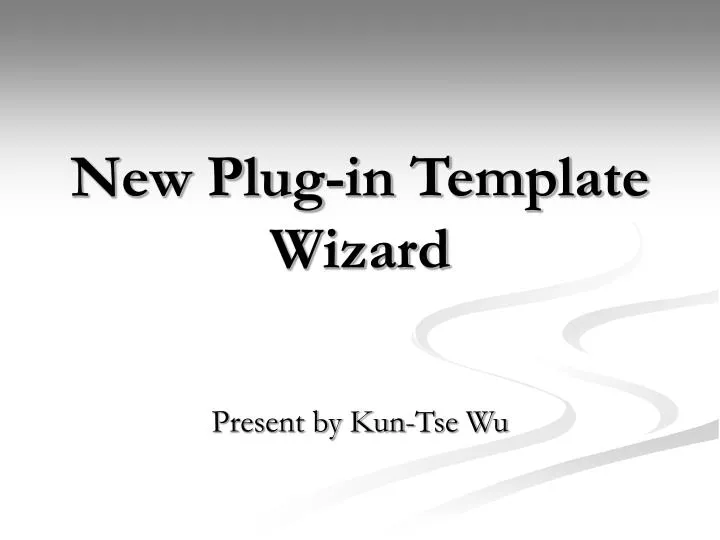 PPT - New Plug-in Template Wizard PowerPoint Presentation, free ...